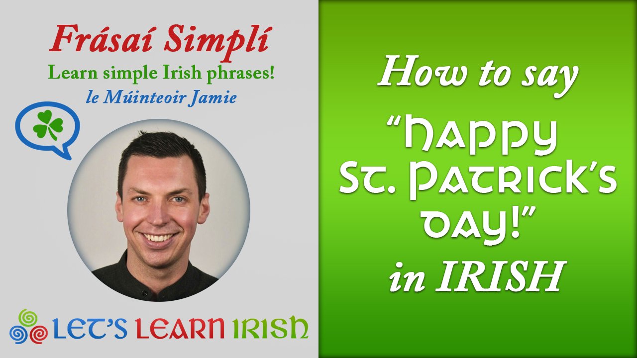 "Happy St. Patrick's Day!" in Irish - LetsLearnIrish.com