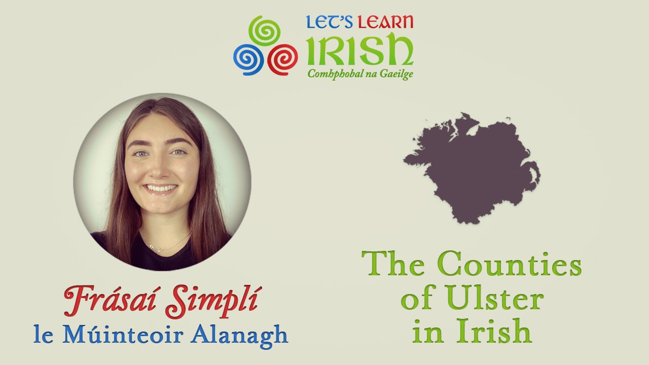 The Counties of Ulster in Irish - LetsLearnIrish.com