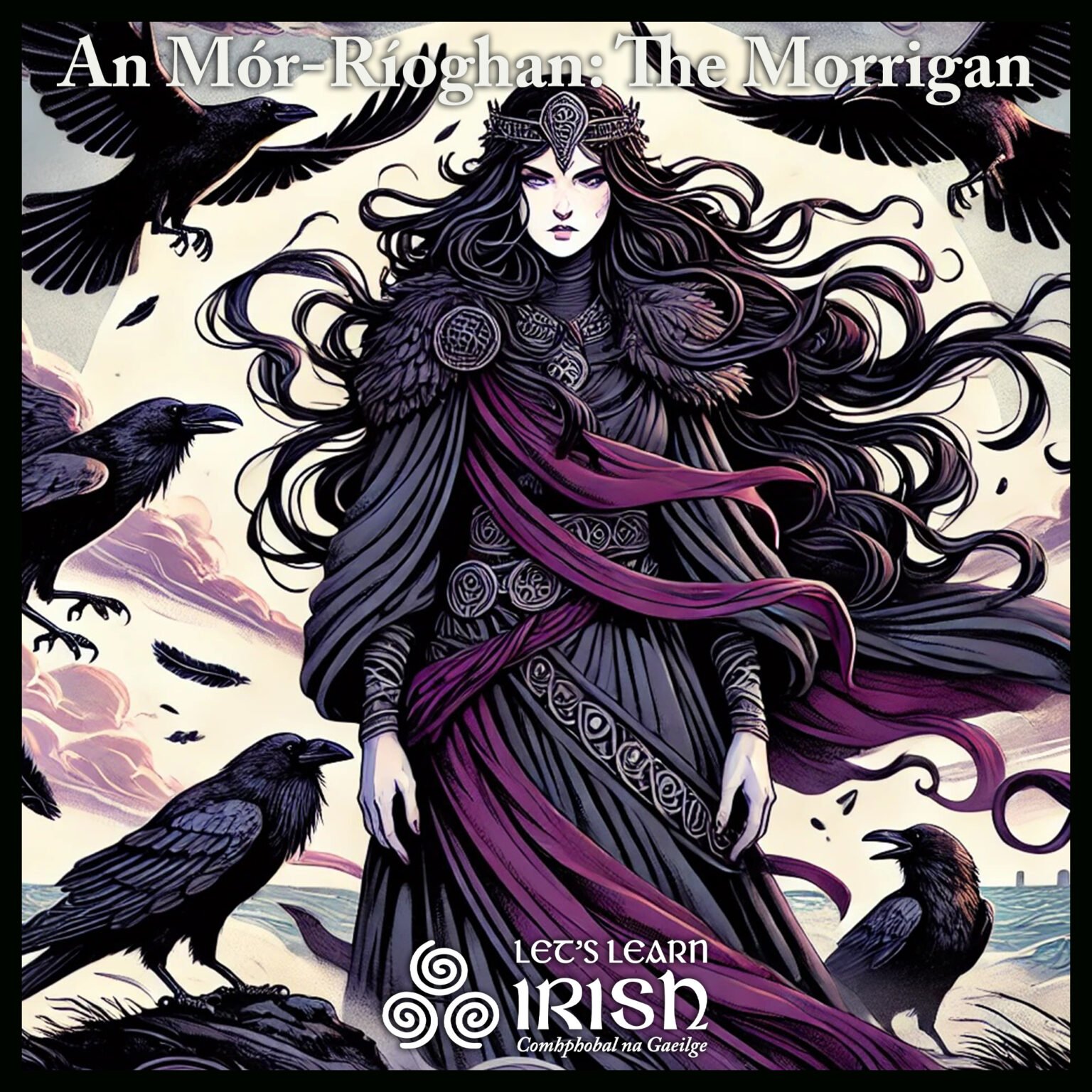 An Mór-Ríoghan: The Morrigan in Irish Mythology - LetsLearnIrish.com