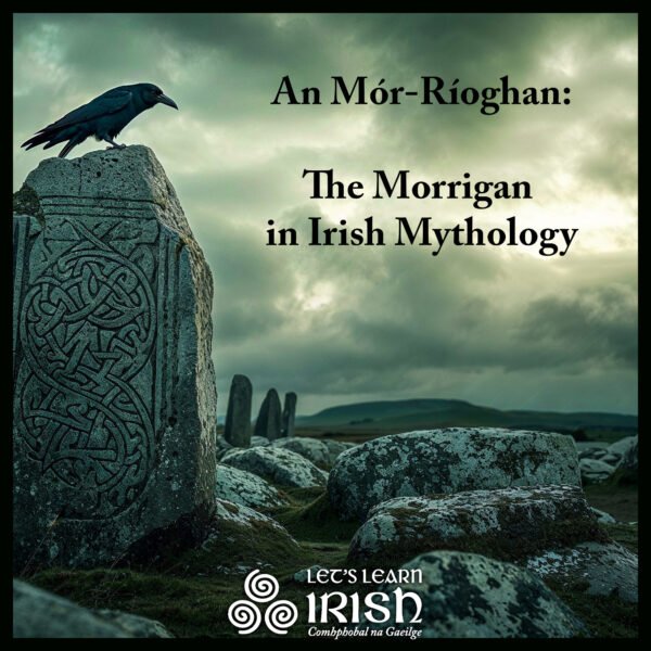 An Mór-Ríoghan: The Morrigan in Irish Mythology - LetsLearnIrish.com