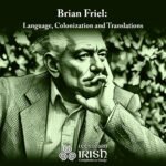 Brian Friel: Language, Colonization and Translations - LetsLearnIrish.com